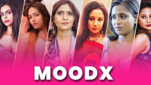 Moodx Web Series List, Cast Name, Actress Names With Pics In 2025